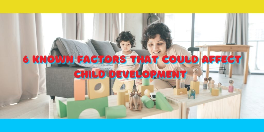 6 Known Factors That Could Affect Child Development - Kids Miracle Steps